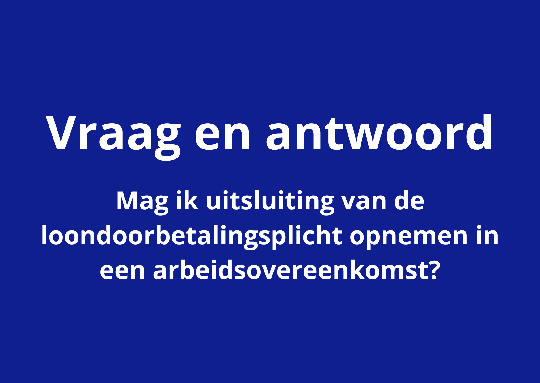 Mag ik uitsluiting van de loondoorbetalingsplicht opnemen in een ...